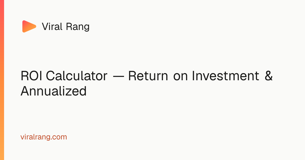 ROI Calculator — Return on Investment & Annualized | Viral Rang